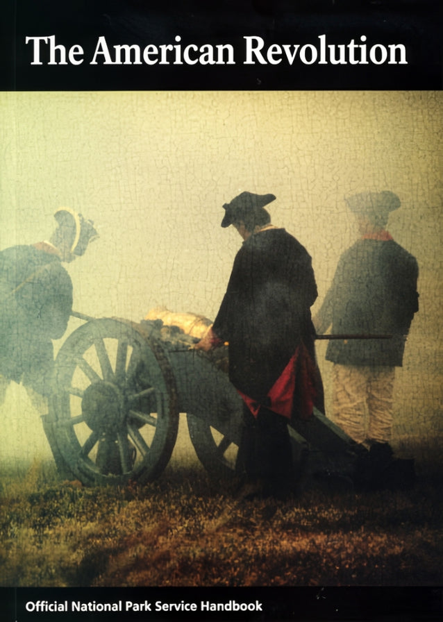 The American Revolution: Official National Park Service Handbook ...